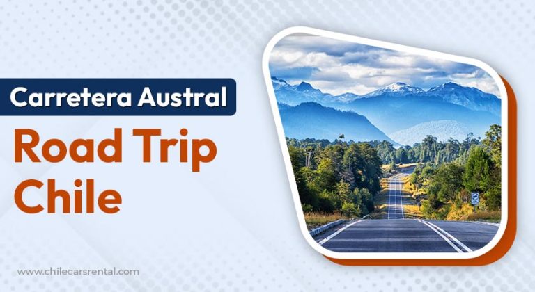 Carretera Austral Road Trip - The Ultimate Chile Adventure